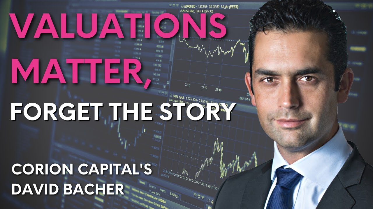 Valuations matter, forget the story - Corion Capital’s David Bacher ...