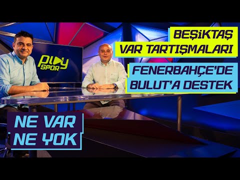 NE VAR NE YOK - 15 ARALIK SALI / BEŞİKTAŞ VAR AÇIKLAMASI / F.BAHÇE'DE BULUT'A DESTEK / G.SARAY KUPA