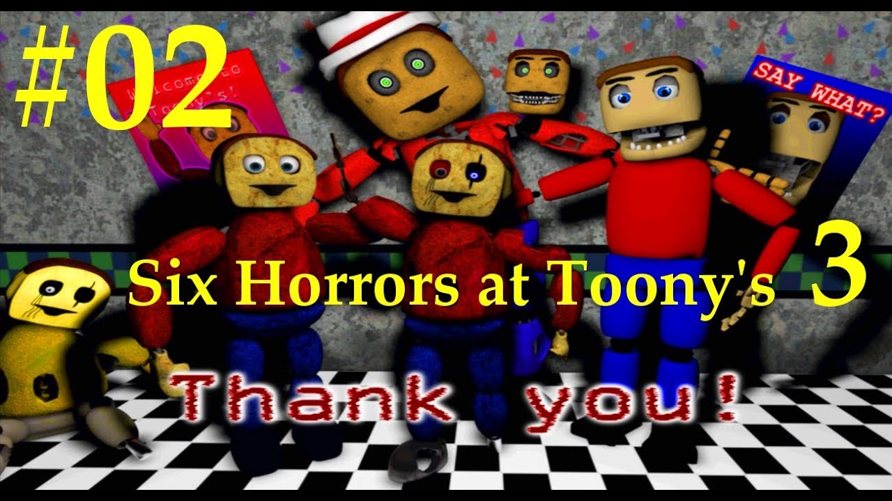 THE GAME IS OVER! | SIX HORRORS AT TOONY'S 3 #02 | LET'S PLAY FNAF ...
