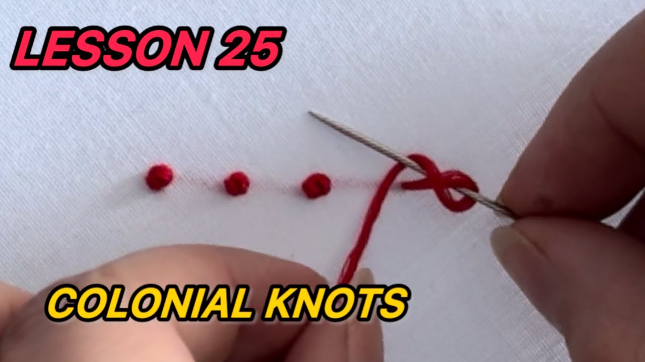 Embroidery Lesson 25 | Learn Colonial Knots Stitch for Beginners - YouTube