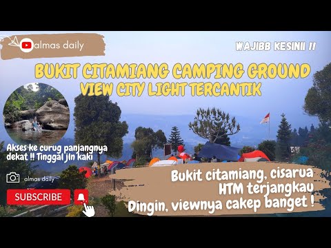 BUKIT CITAMIANG CAMPING GROUND | DEKAT KE CURUG PANJANG | VIEW CITY ...