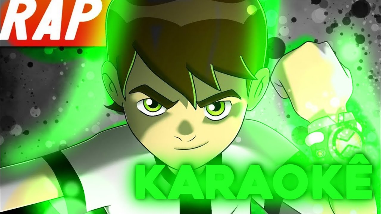 {KARAOKÊ}Rap do Ben 10 (Clássico) - HORA DO HERÓI | DRAGON - YouTube