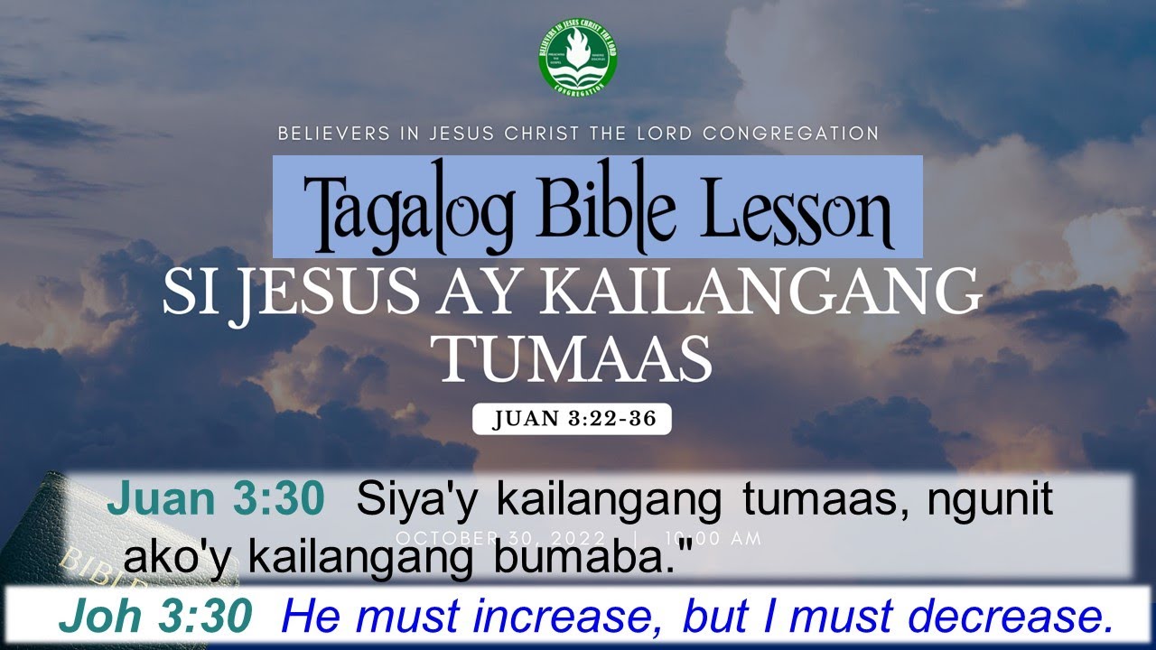Si Jesus ay Kailangang Tumaas - Christ Must Increase (Juan 3 :22-36 ...