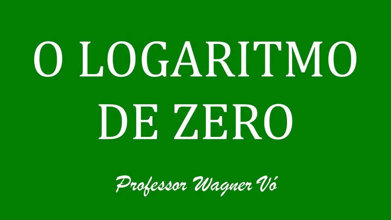O LOGARITMO DE ZERO YouTube o-logaritmo-de-zero-youtube