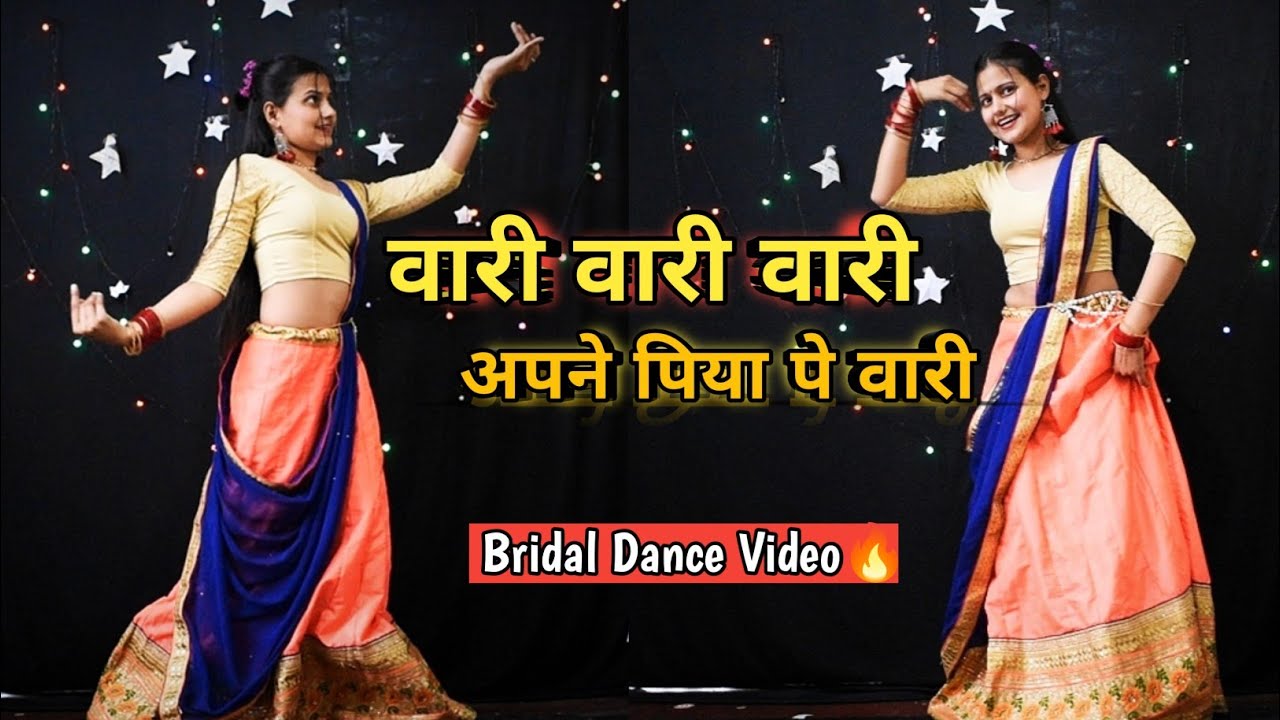 Vari Vari Mai Apne Piya Pe Vari | Romantic Wedding Song | Bridal Dance ...