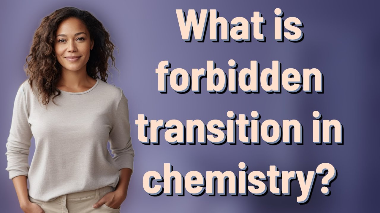 What is forbidden transition in chemistry? - YouTube