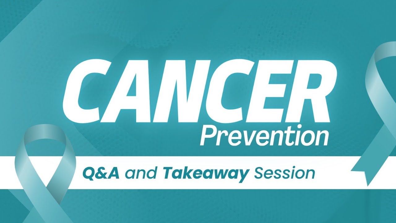 Cancer Prevention Q&A and Takeaway Session - YouTube