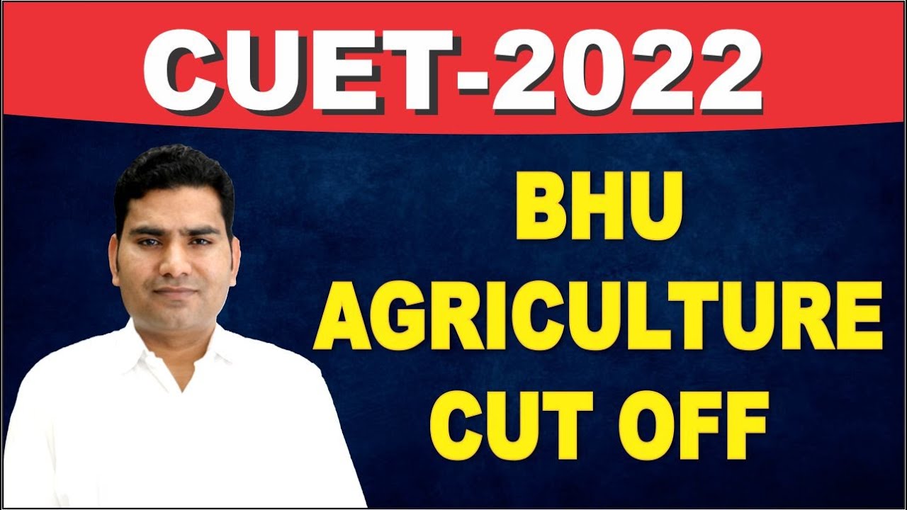 BHU B.Sc. Agriculture Cut -Off 2022 .CUET 2022 Cutoff analysis . BHU ...