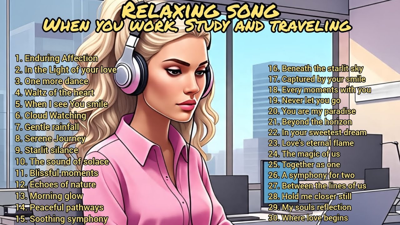 relaxing song 2025/Relaxing song for work, study and traveling - YouTube