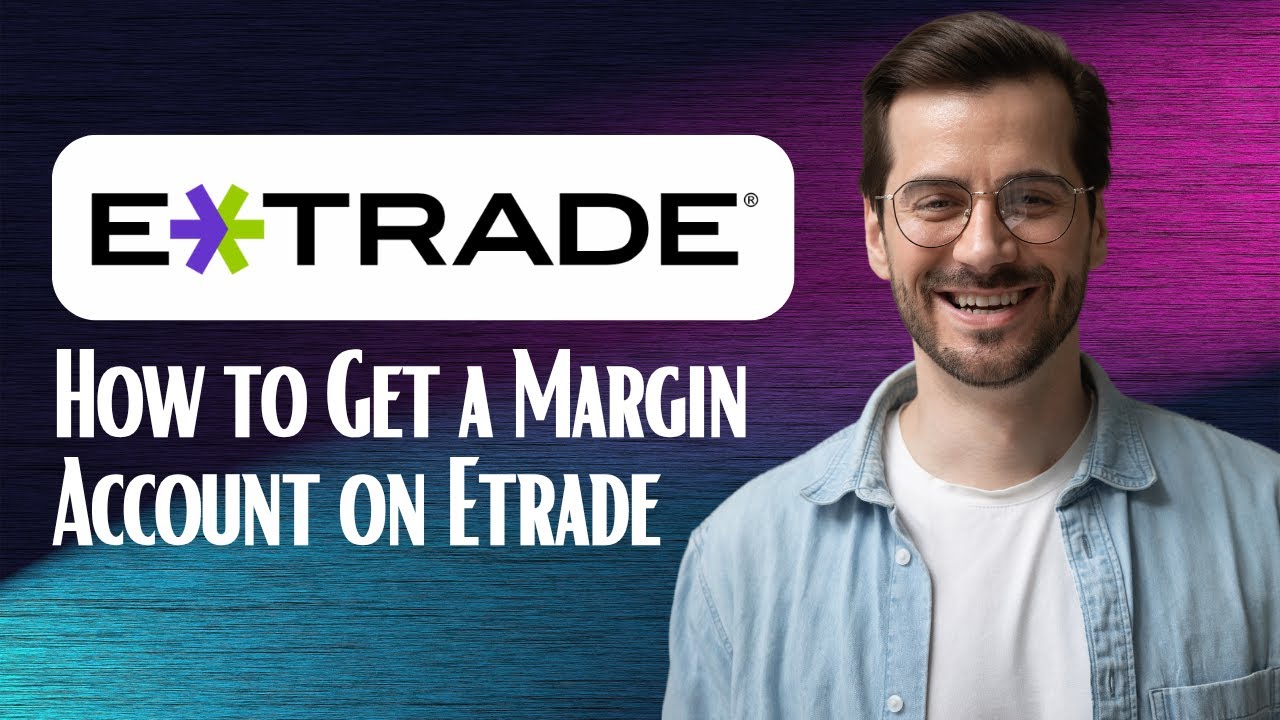 How to Get a Margin Account on Etrade - YouTube