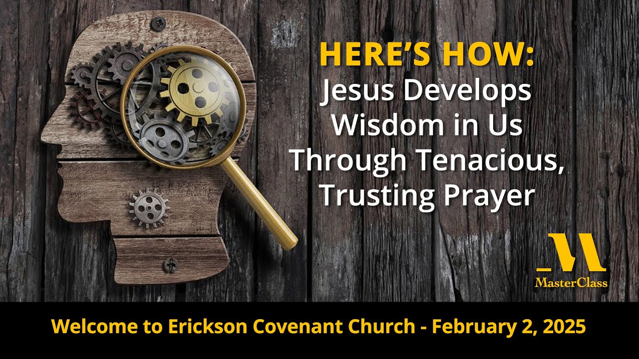 MasterClass: Here's How Jesus Develops Wisdom in Us Through Tenacious ...
