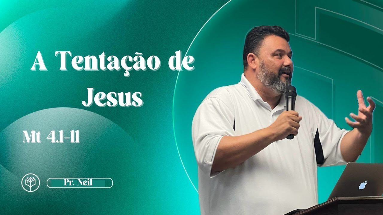 Pr. Neil | A Tentação de Jesus Mt 4.1-11 | 08.04.2024 - YouTube
