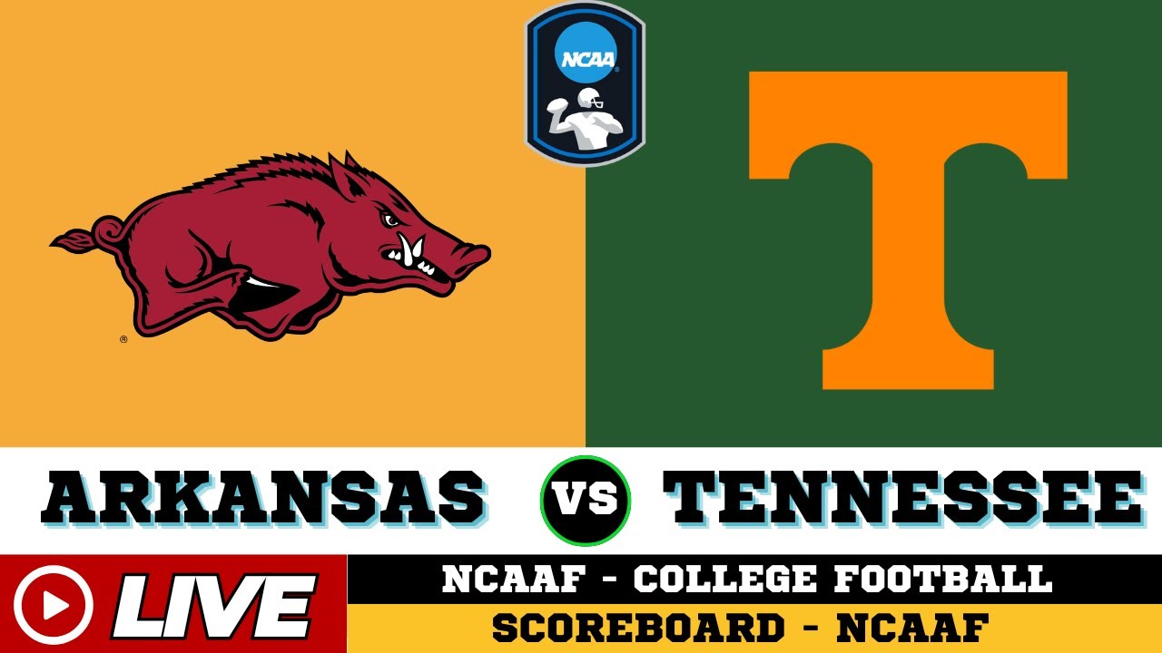 LIVE : Arkansas Razorbacks Vs Tennessee Volunteers | SCOREBOARD | NCAAF ...