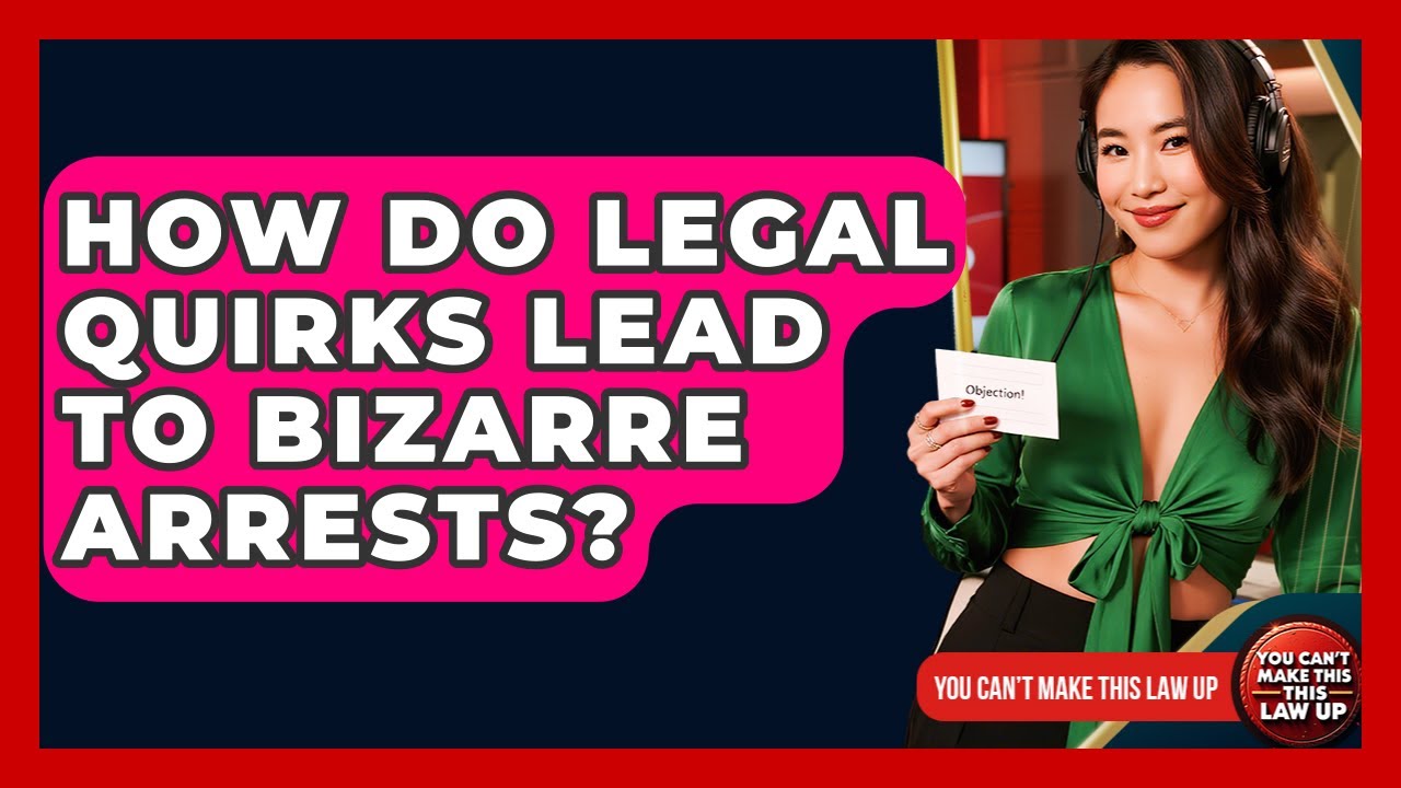 How Do Legal Quirks Lead To Bizarre Arrests? - You Cant Make This Law ...