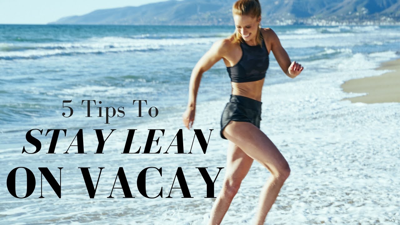 5 Tips for Staying Lean on Vacation - YouTube