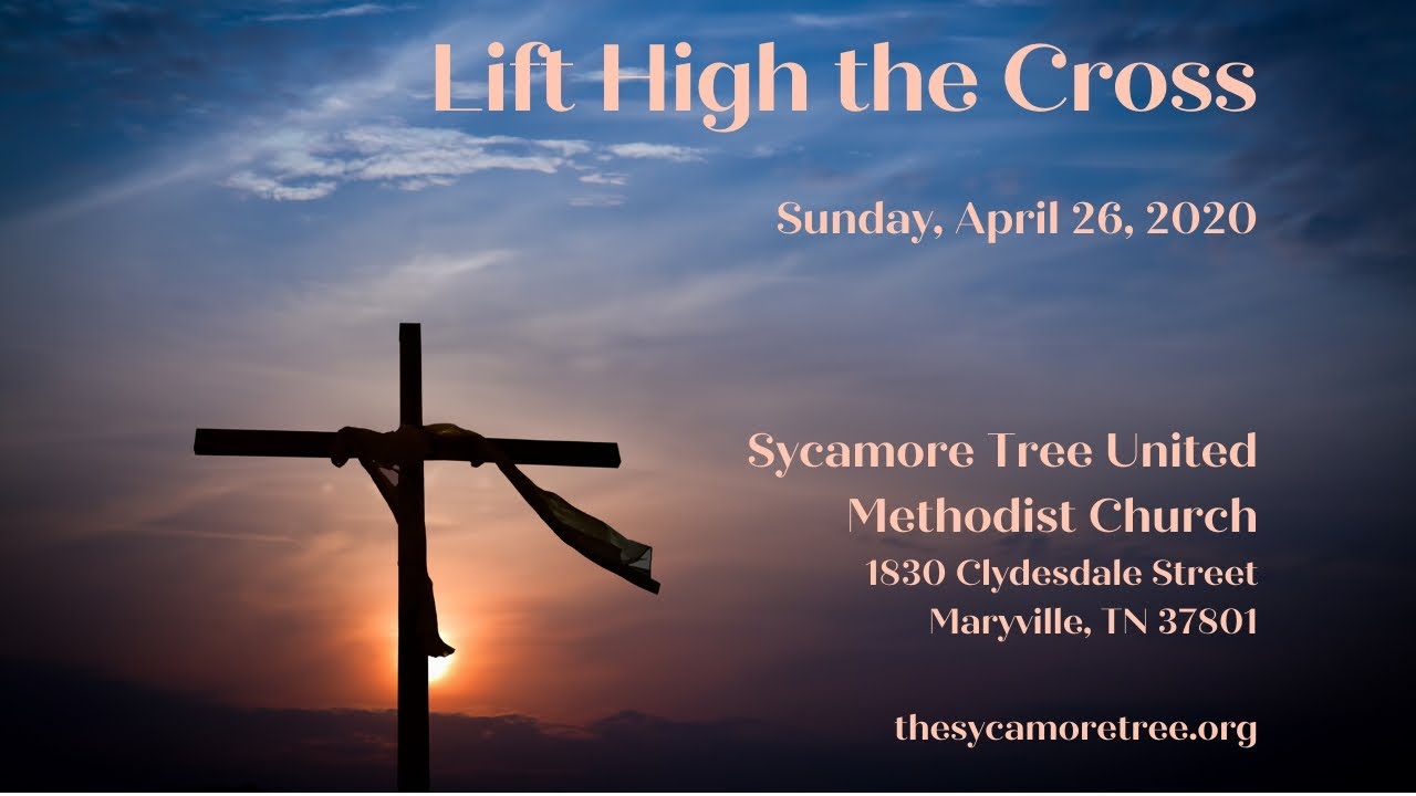 Lift Hight the Cross, April 26, 2020 - YouTube