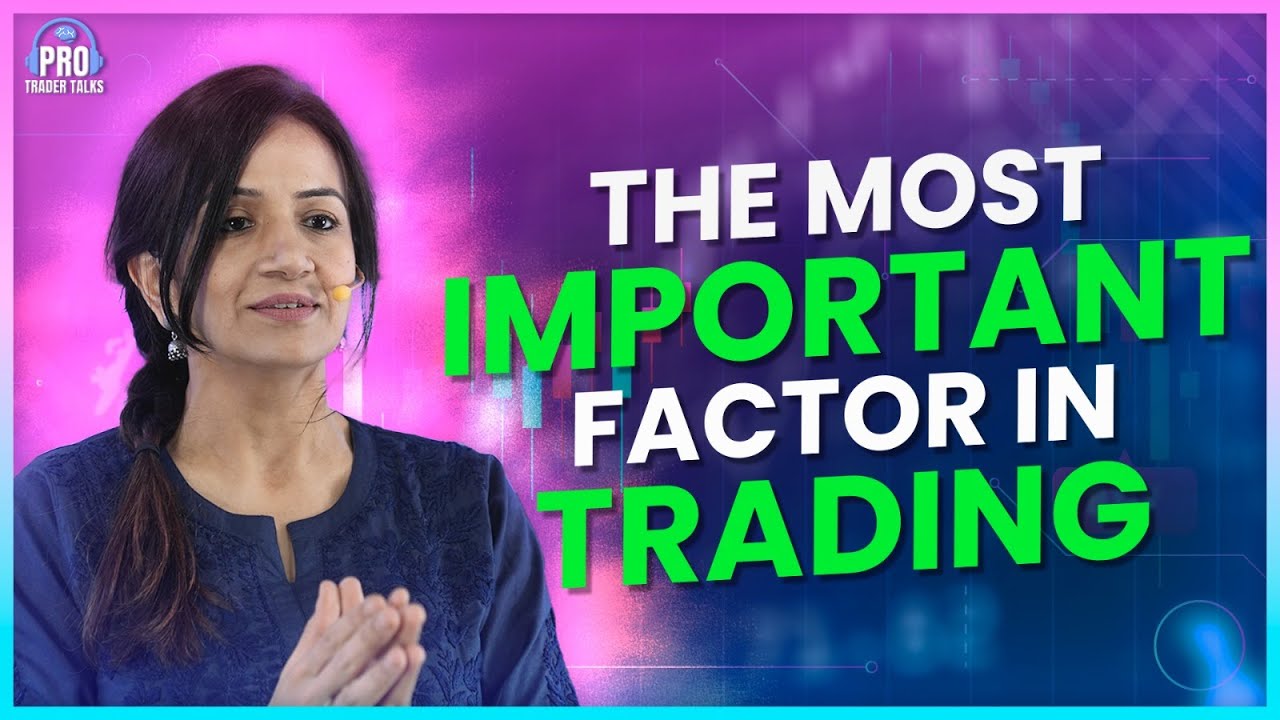 PRO Trader Talks | The Most Important Factor in Trading | Meghana ...