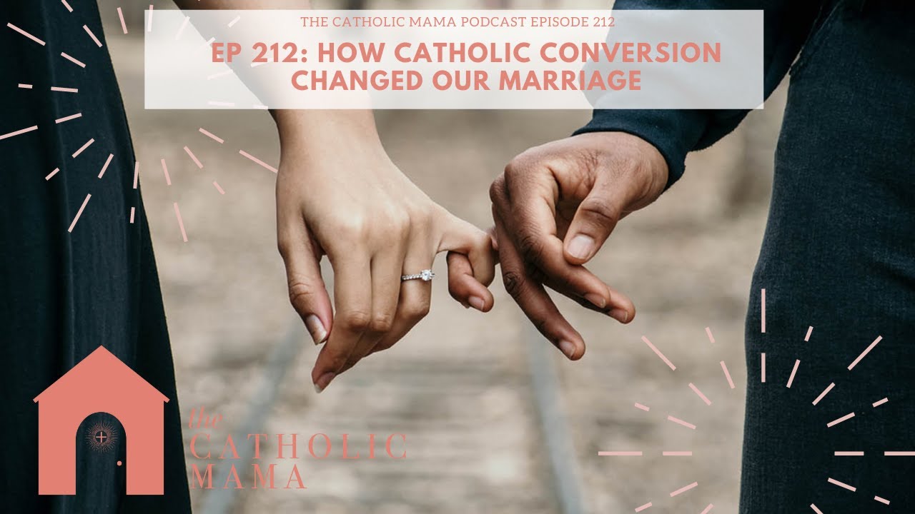 EP 212: How Catholic Conversion Changed Our Marriage - YouTube
