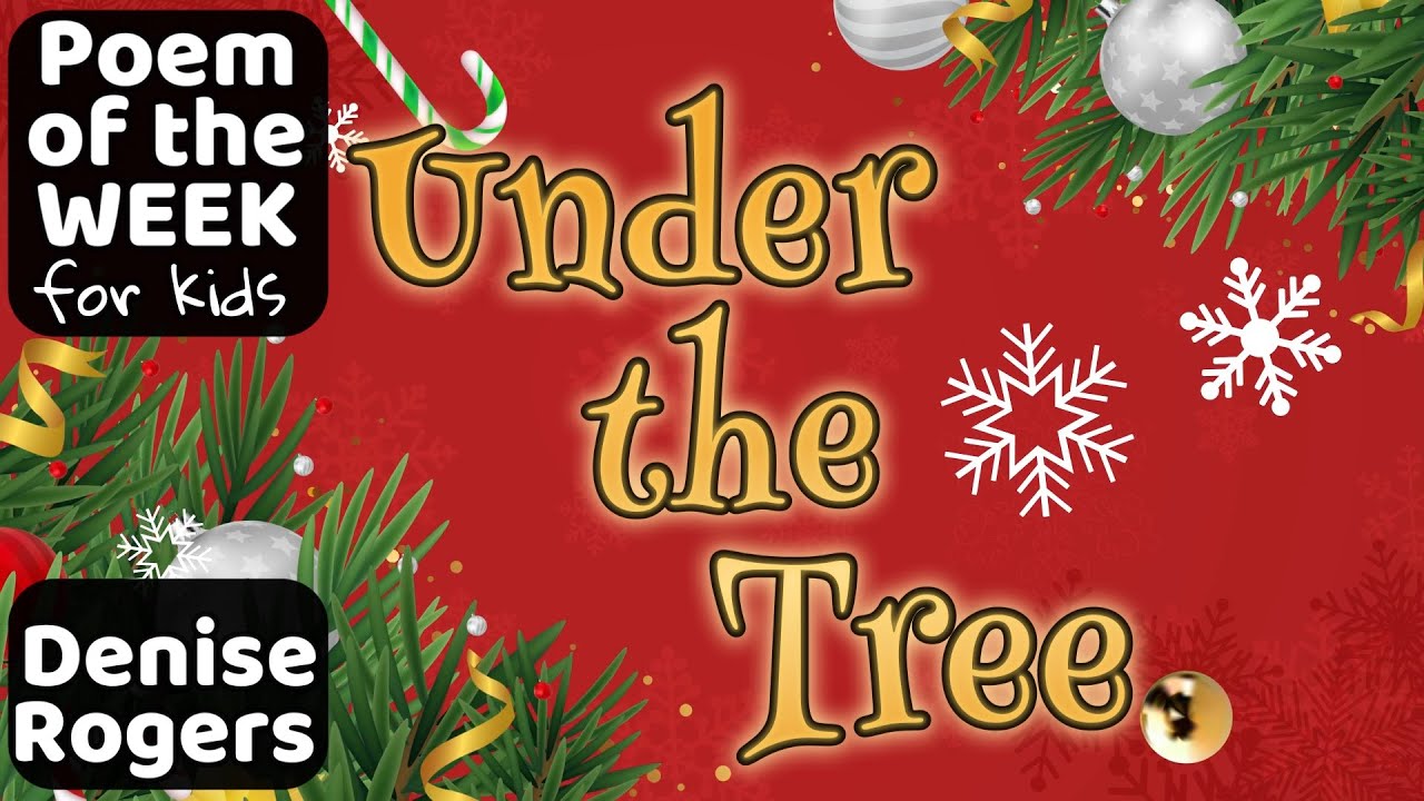 CHRISTMAS POEM FOR KIDS UNDER THE TREE by Denise Rogers #poemoftheweek ...
