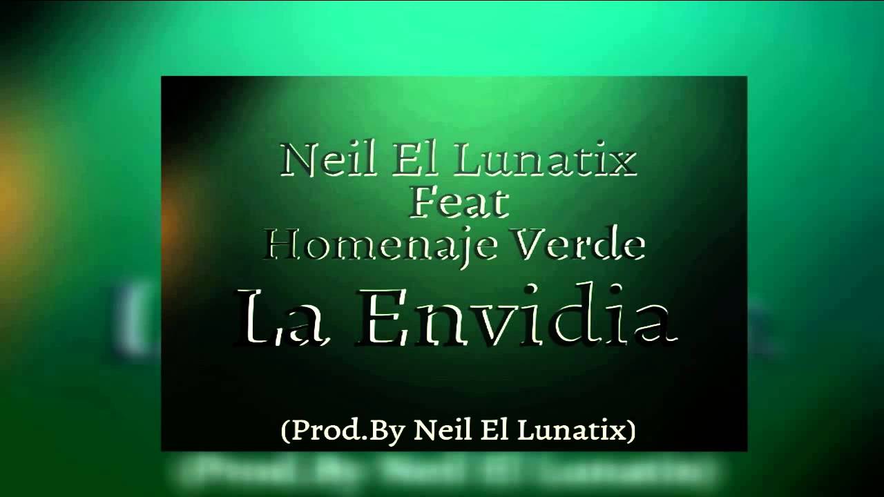 Neil E.L Feat Homenaje Verde-La Envidia(Prod.By Neil El Lunatix) - YouTube