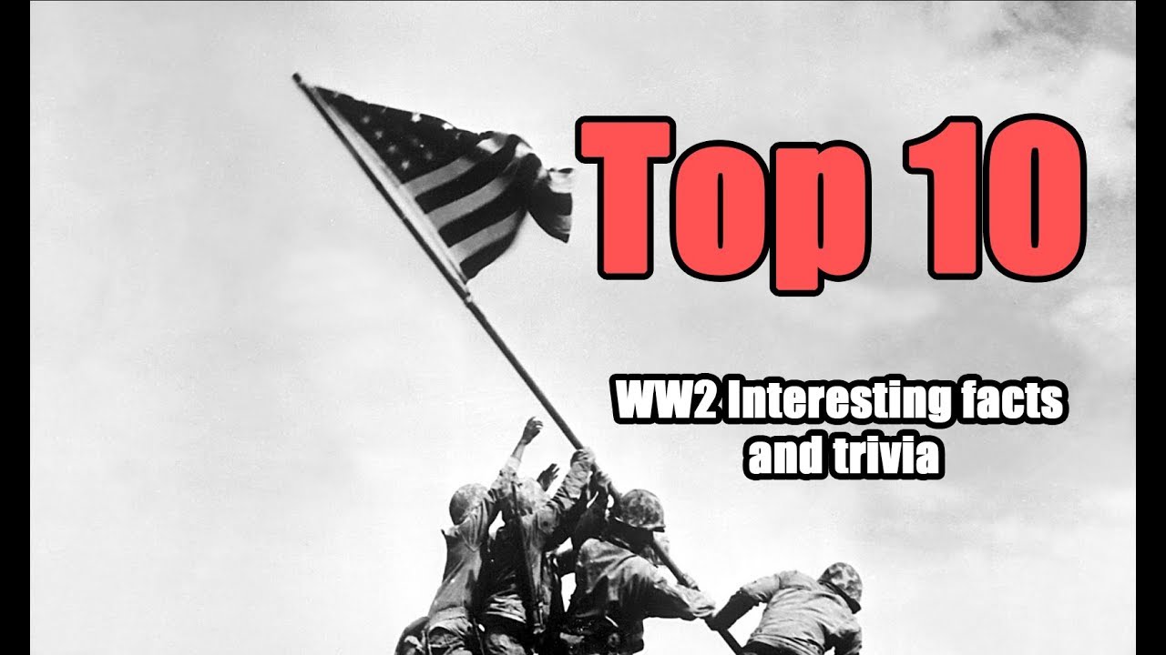 WW2 Top 10 Interesting Facts and Trivia - YouTube