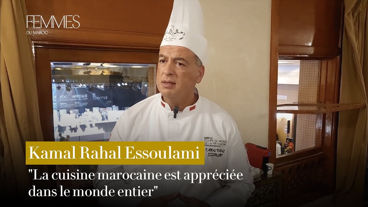 Kamal Rahal Essoulami : "La cuisine marocaine est appréciée dans le ...