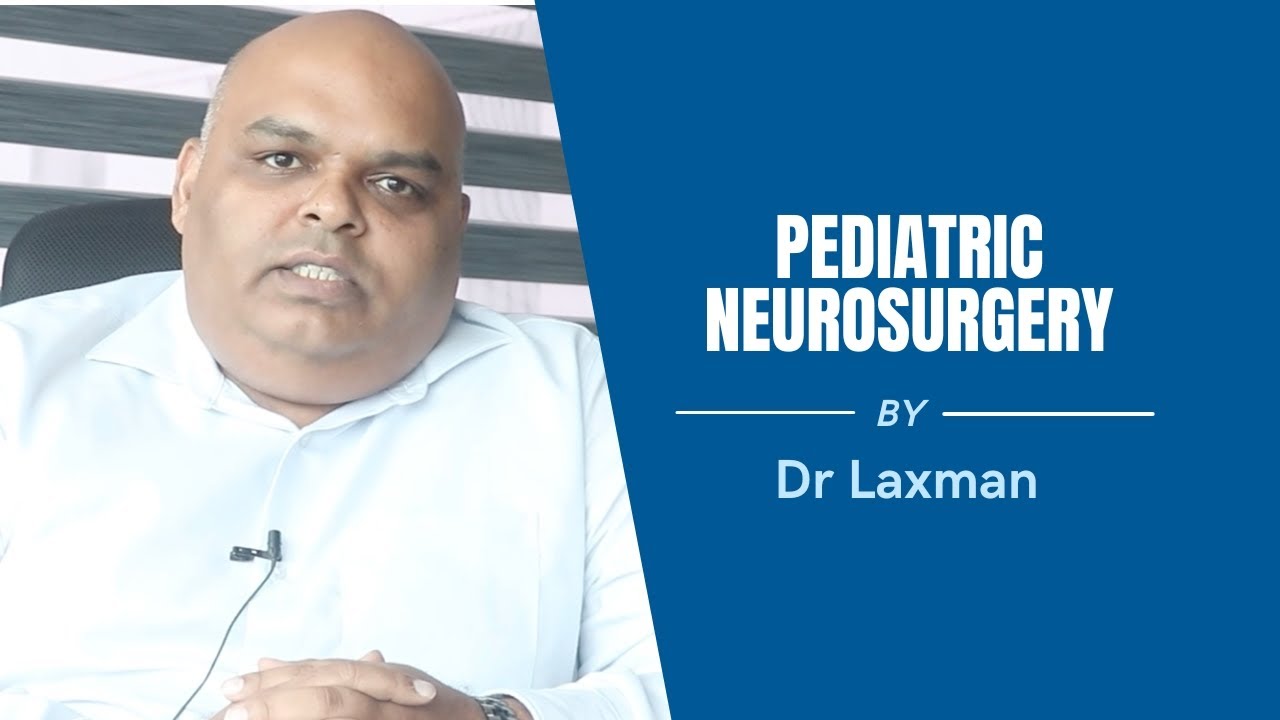 Pediatric Neurosurgery | Dr. Laxman - YouTube