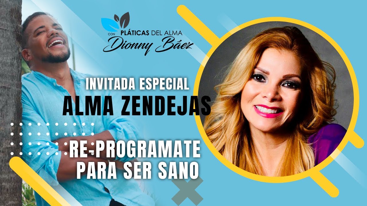 Re-prográmate para ser Sano I Alma Zendejas - YouTube