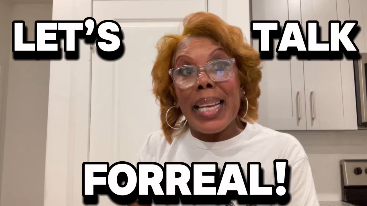Let’s Talk Forreal This Time Y’all! - YouTube