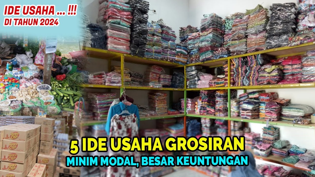5 IDE USAHA GROSIRAN DI TAHUN 2024 PALING MUDAH DAN BANYAK UNTUNG - YouTube