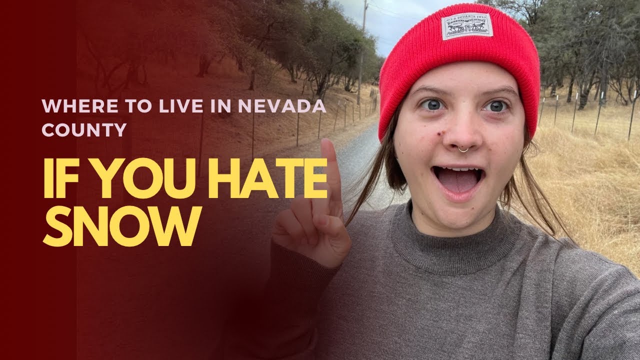 HATE THE SNOW?! Here’s WHERE to live in Nevada County - YouTube