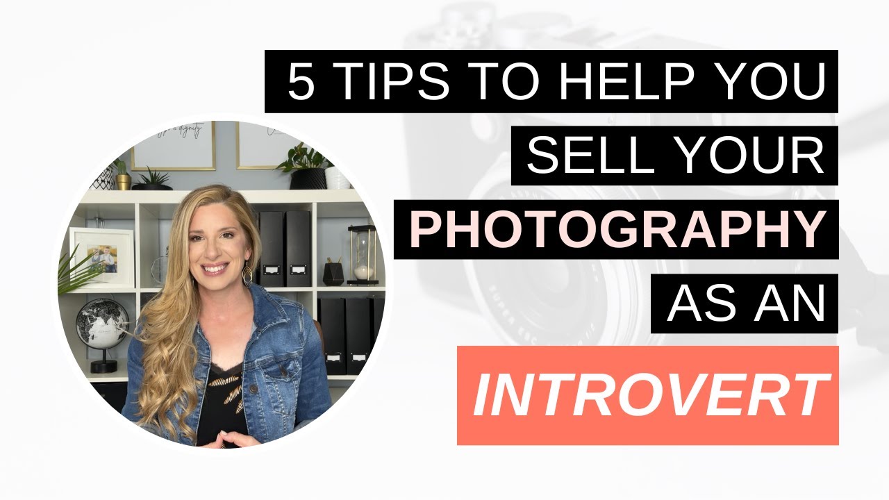 5 Tips to Help you Sell Your Photography as an Introvert - YouTube