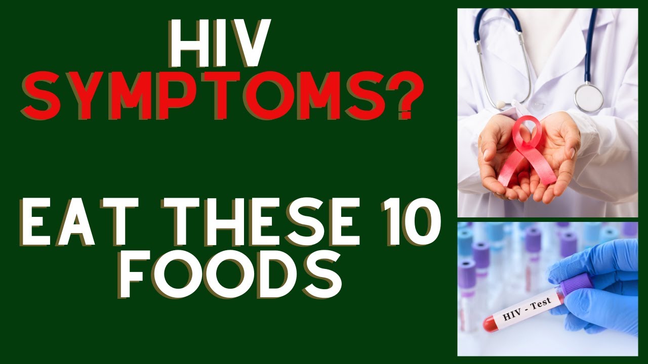 TOP 10 FOODS PEOPLE WITH HIV SYMPTOMS SHOULD START EATING NOW. - YouTube