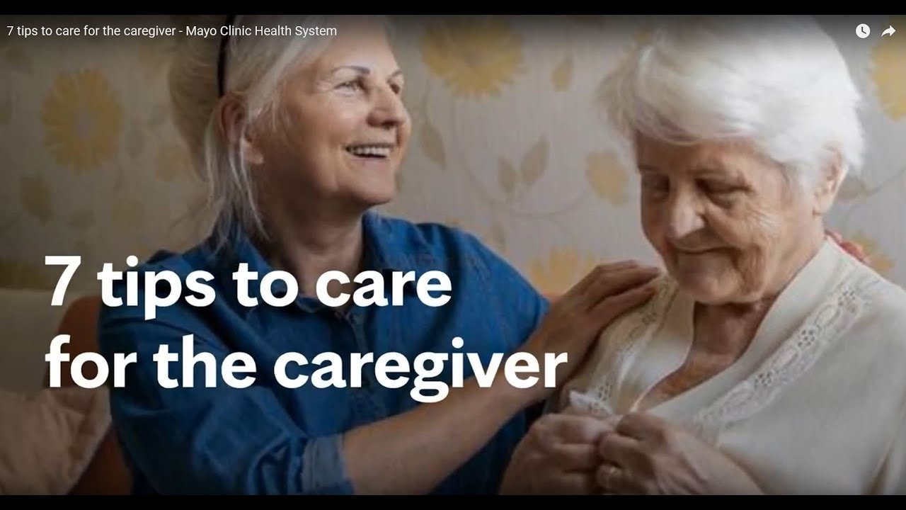 7 tips to care for the caregiver - Mayo Clinic Health System - YouTube