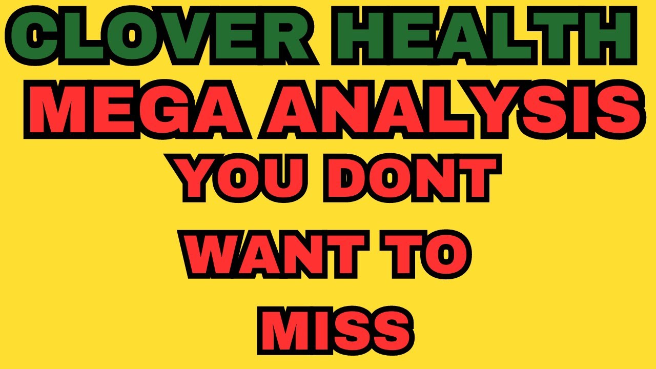 Clover Health CLOV Mega Analysis: You Don't Want to Miss This! - YouTube