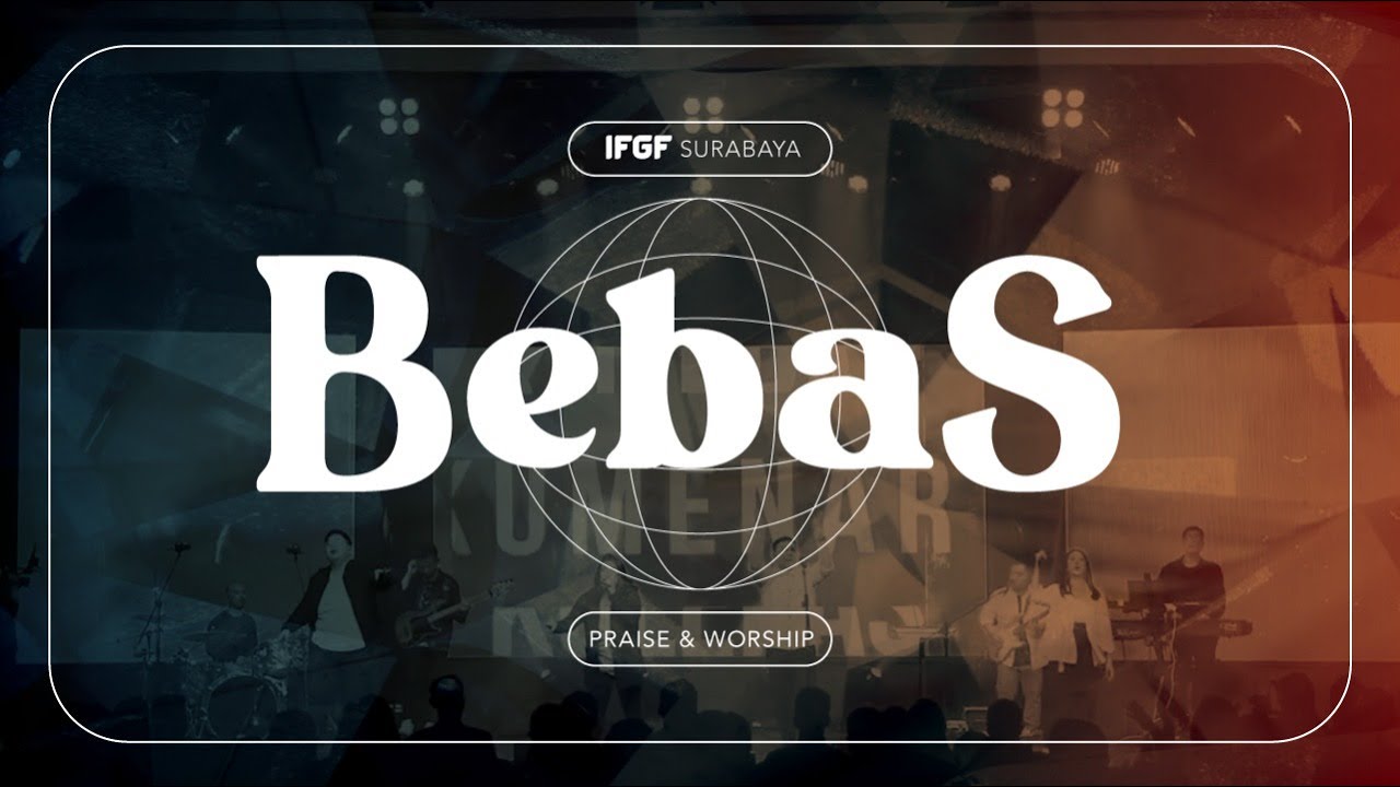 BEBAS - IFGF PRAISE - YouTube Music