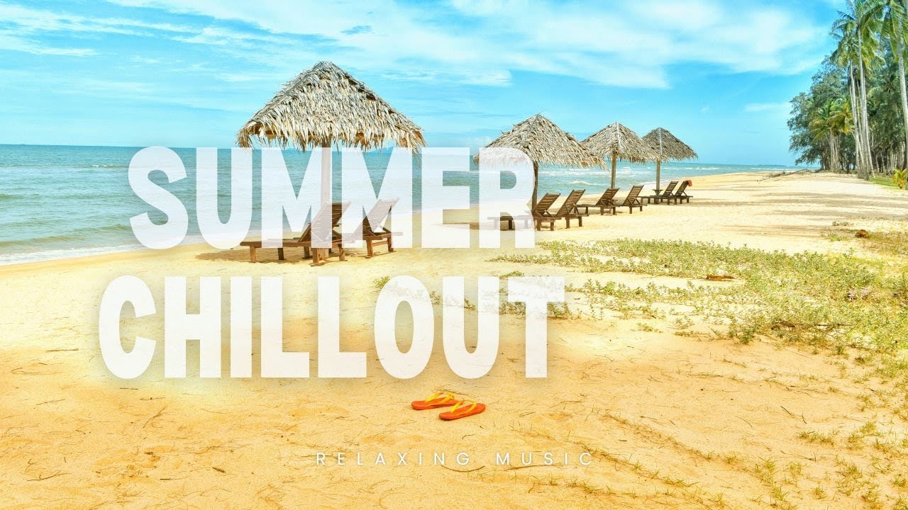 Summer Chillout Vibes | Groovy Beach Day & Relaxing Tunes. - YouTube