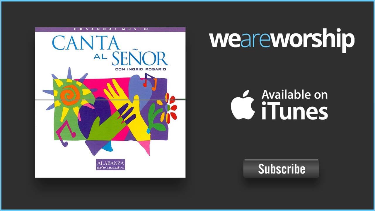 Ingrid Rosario - Canta AL Señor (Shout to the Lord) - YouTube