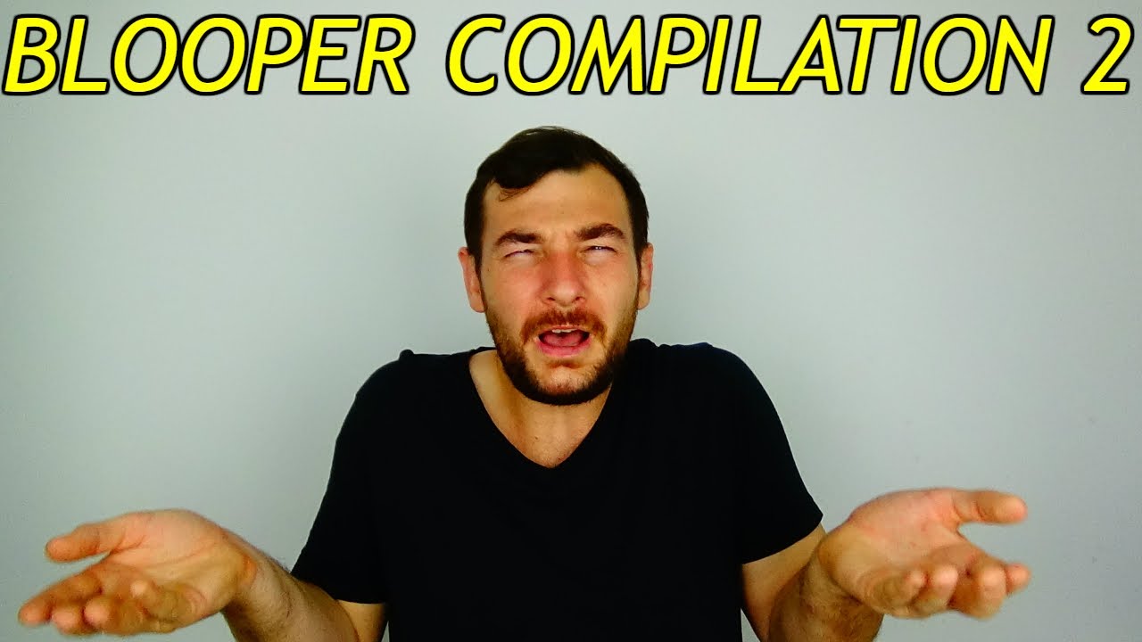 Blooper Compilation 2 - YouTube
