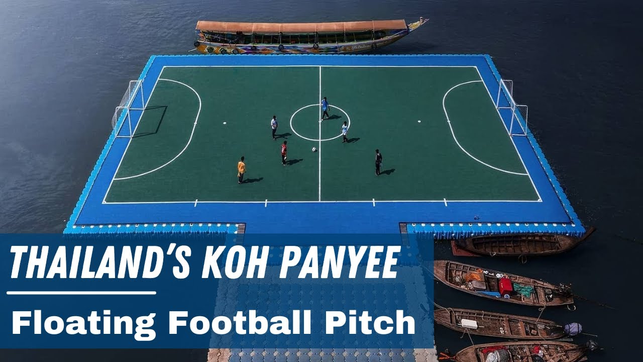 Thailand’s Koh Panyee Floating Football Pitch | It just had an Upgrade ...