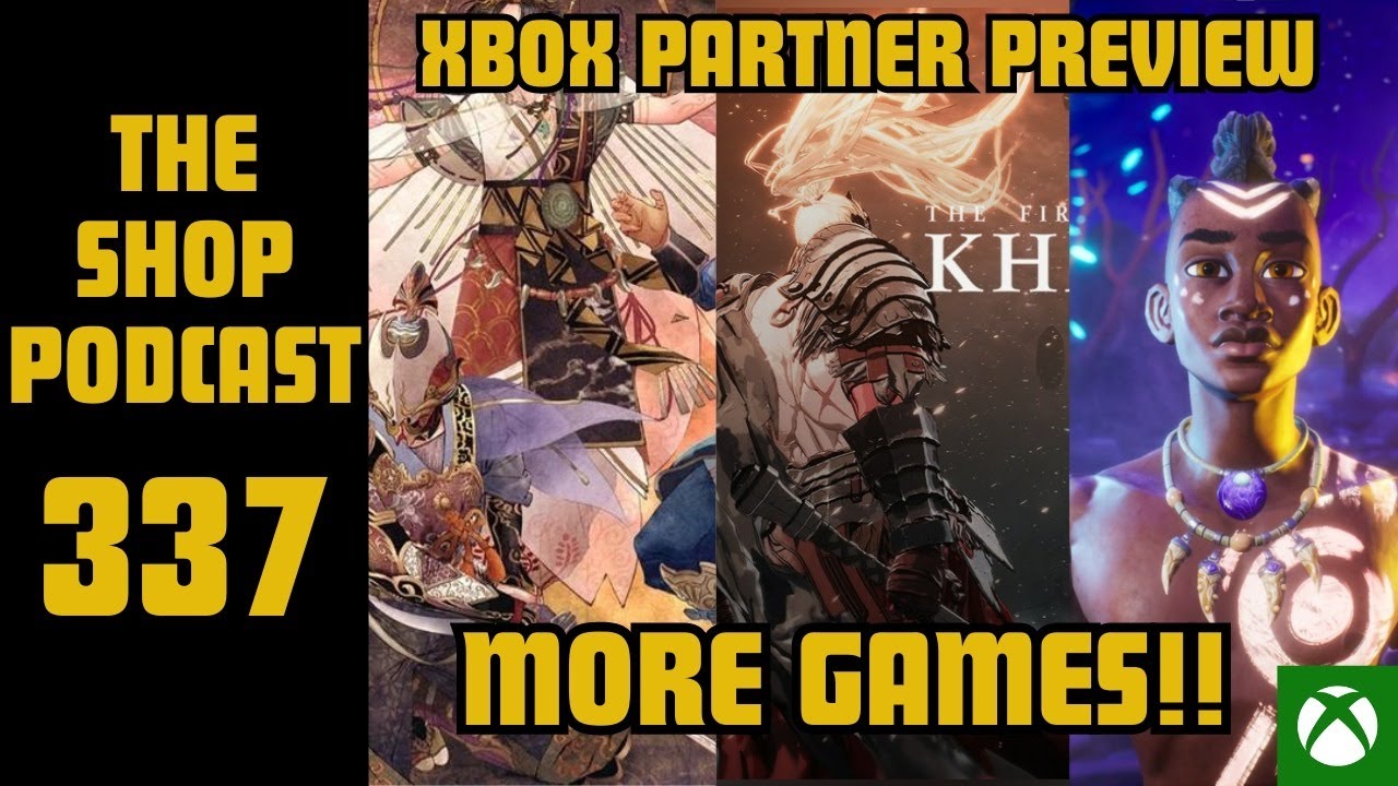 The Shop Podcast 337 Xbox Partner Preview Reactions| Chat Questions ...