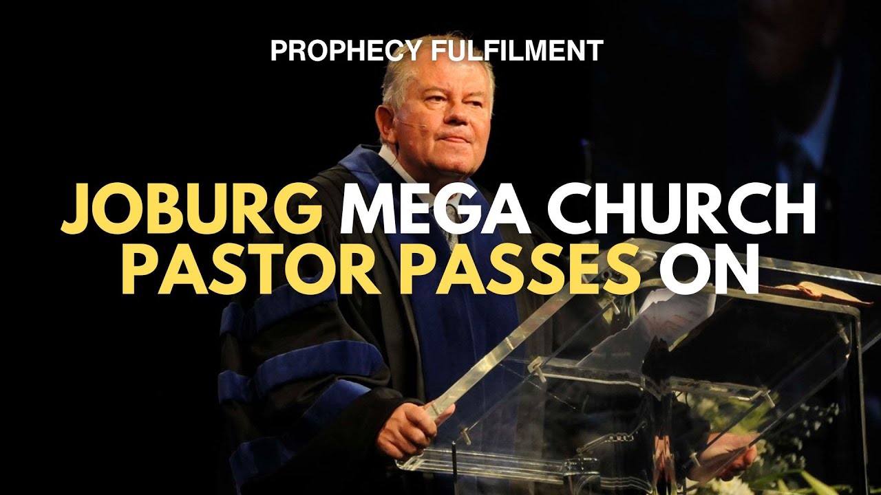 PROPHECY FULFILMENT | JOBURG MEGA CHURCH PASTOR PASSES ON | Pastor TL ...