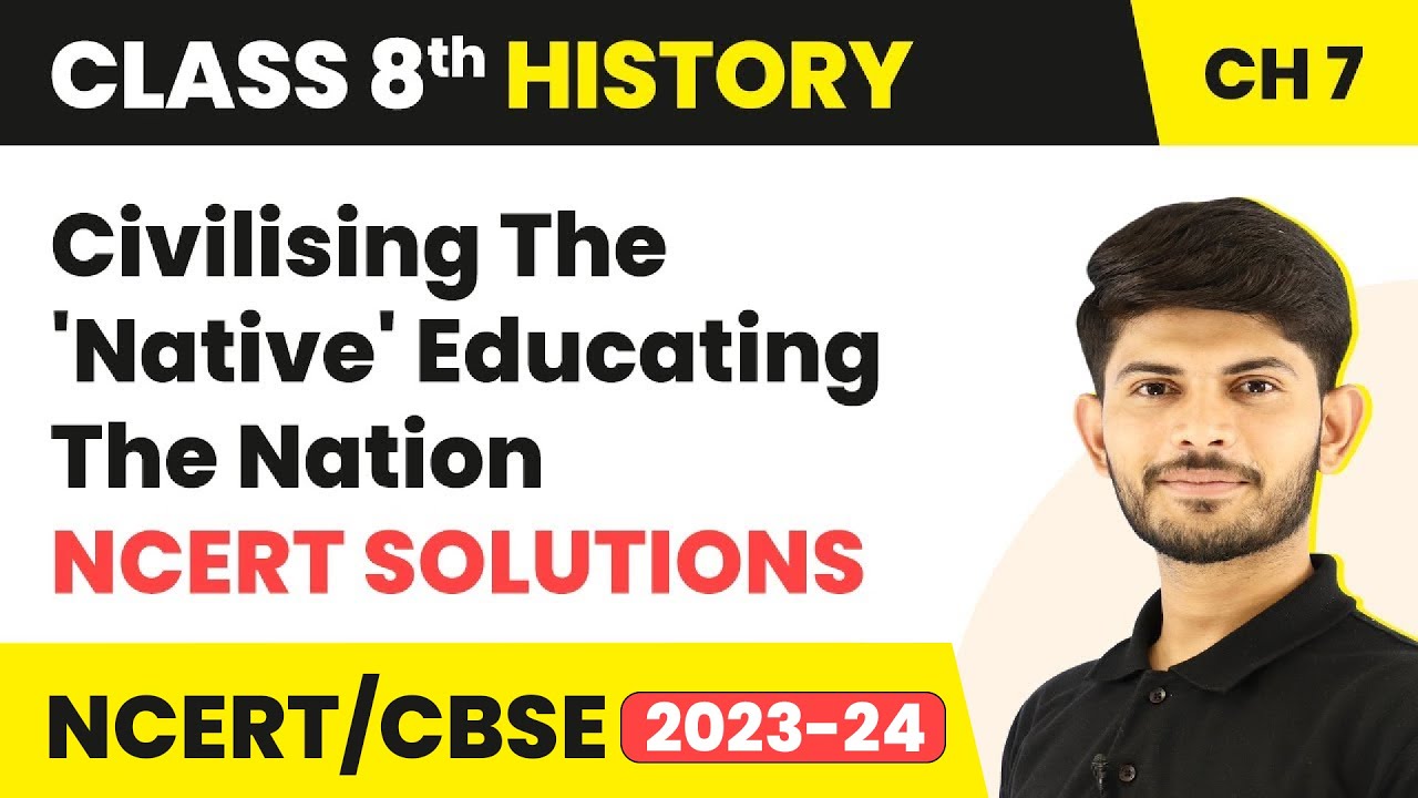 Civilising The Native Educating The Nation NCERT Solutions Class 8 civilising-the-native-educating-the-nation-ncert-solutions-class-8