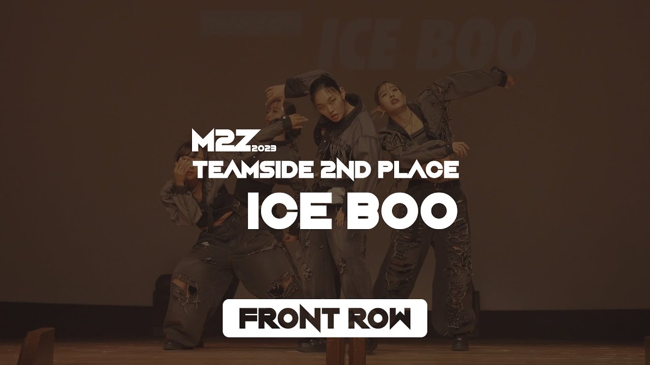 ICE BOO | TEAMSIDE | 2nd PLACE | M2Z 2023 [Front Row] - YouTube