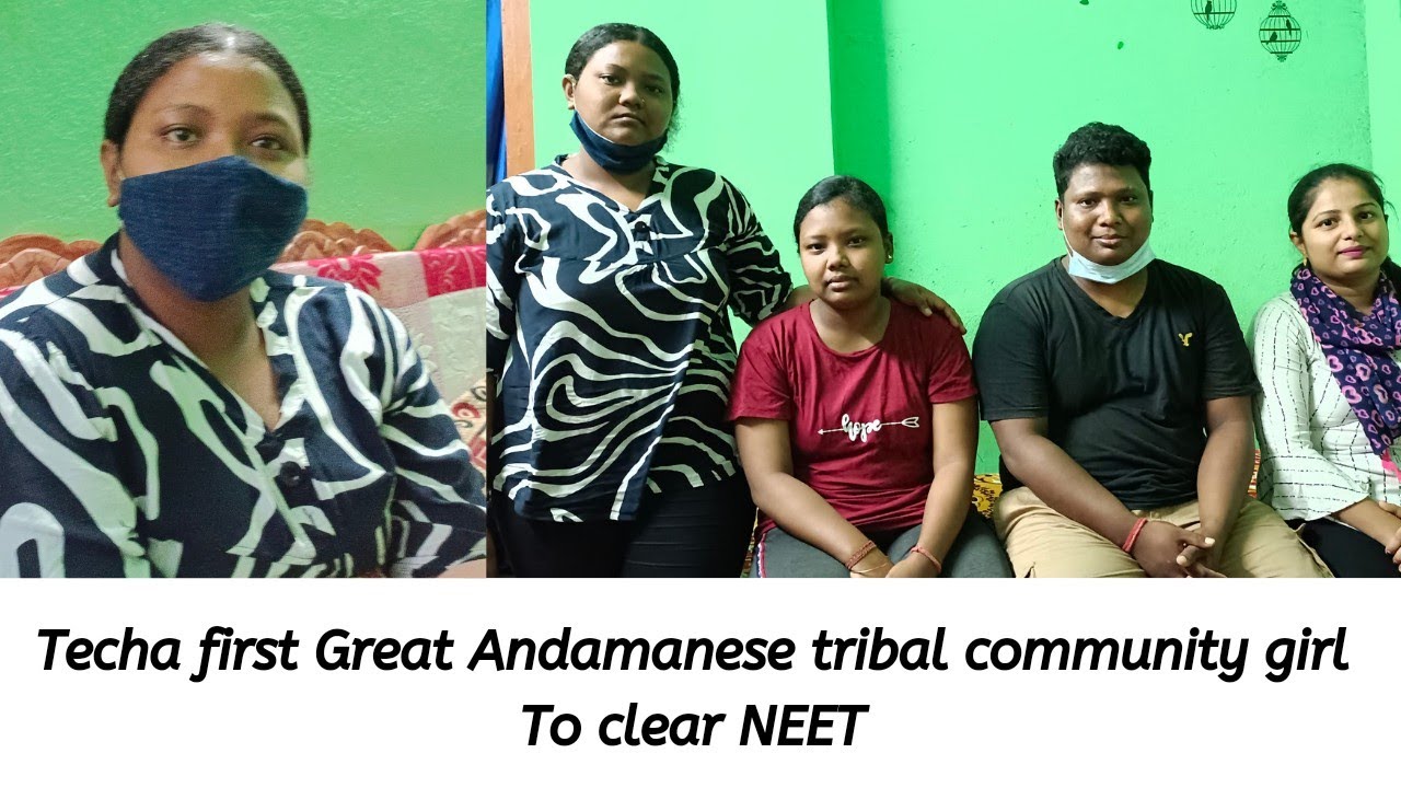 Techa first Great Andamanese tribal community girl to clear NEET A&N ...