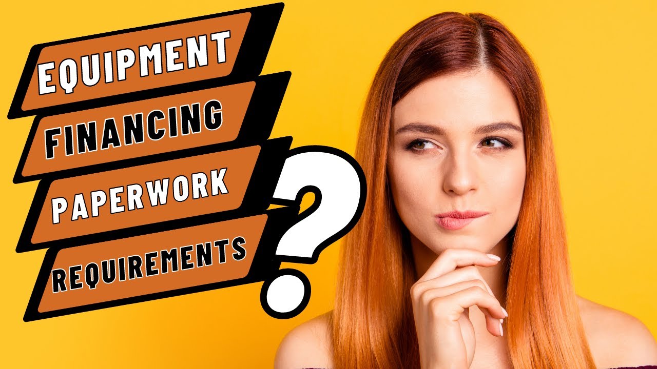 Equipment Financing Paperwork Requirements | Paperwork Required for ...