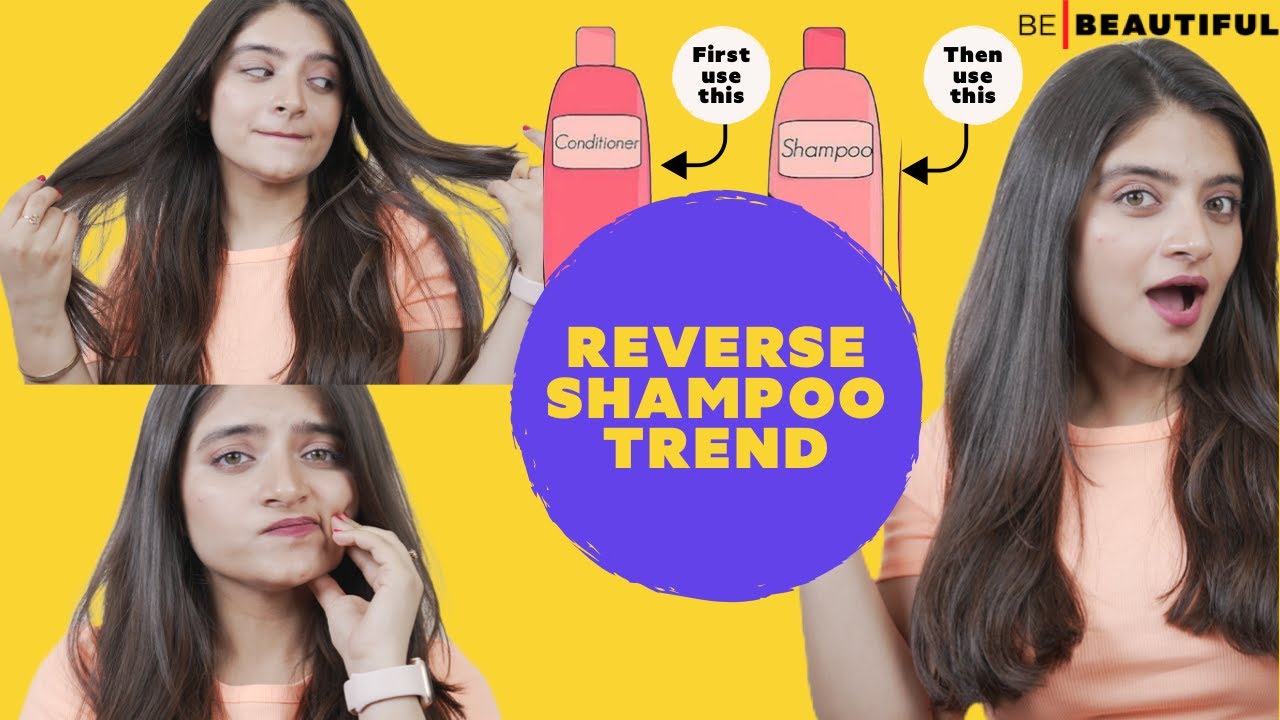 Trying Out The Reverse Shampoo Routine Trend | Hair Care Tips | Be ...