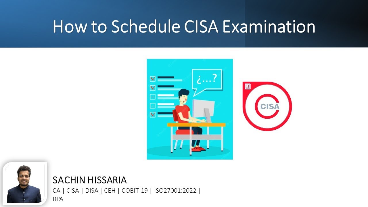 Step by step process to Schedule CISA Examination | Sachin Hissaria ...