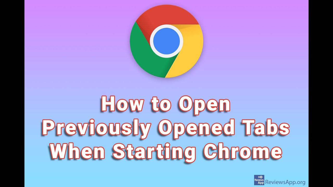 How to Open Previously Opened Tabs When Starting Chrome - YouTube