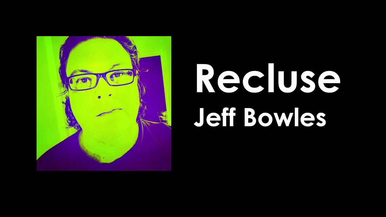 Recluse - Jeff Bowles Original Song - YouTube